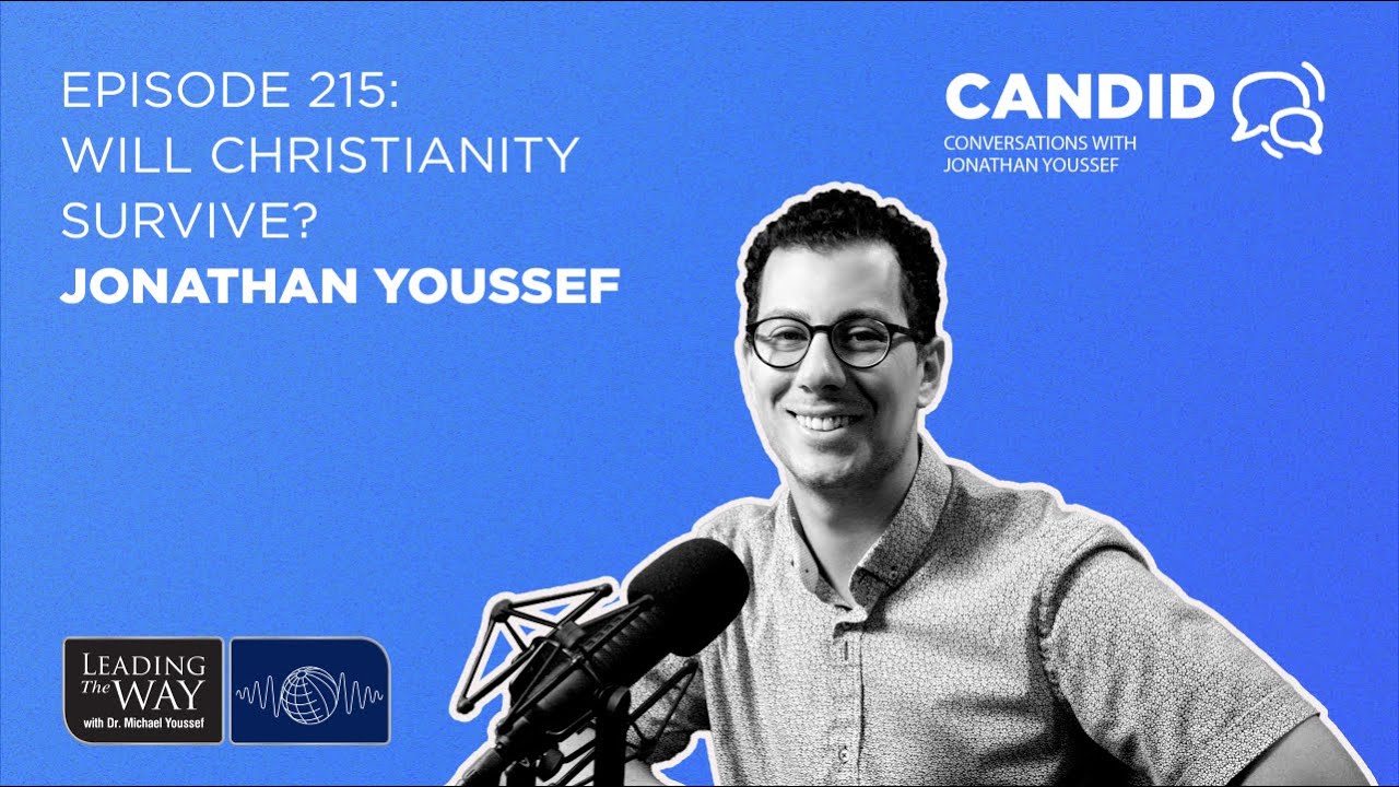 Episode 215: Will Christianity Survive?: Jonathan Youssef | Candid Conversations with Jonathan ...
