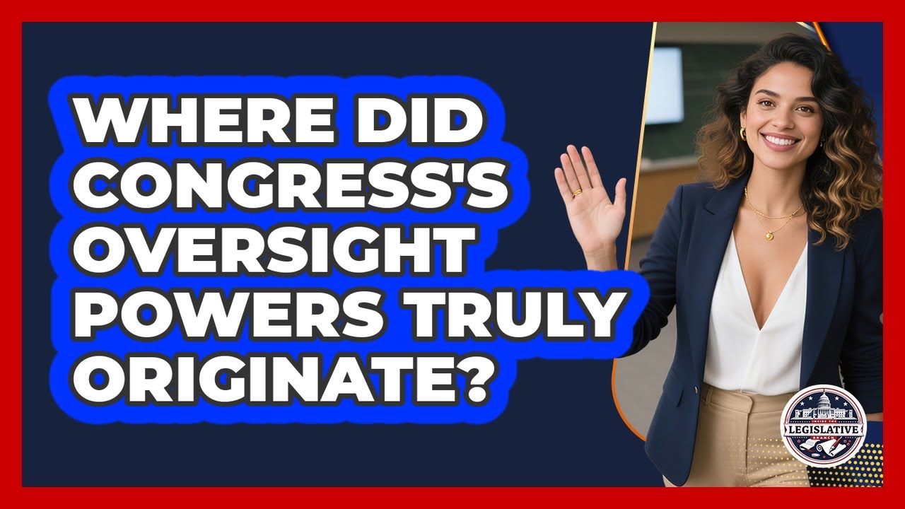 Where Did Congress's Oversight Powers Truly Originate? - Inside the ...