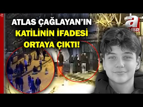 Atlas Çağlayan'ın 15 Yaşındaki Katilinin İfadesi Ortaya Çıktı! | A Haber