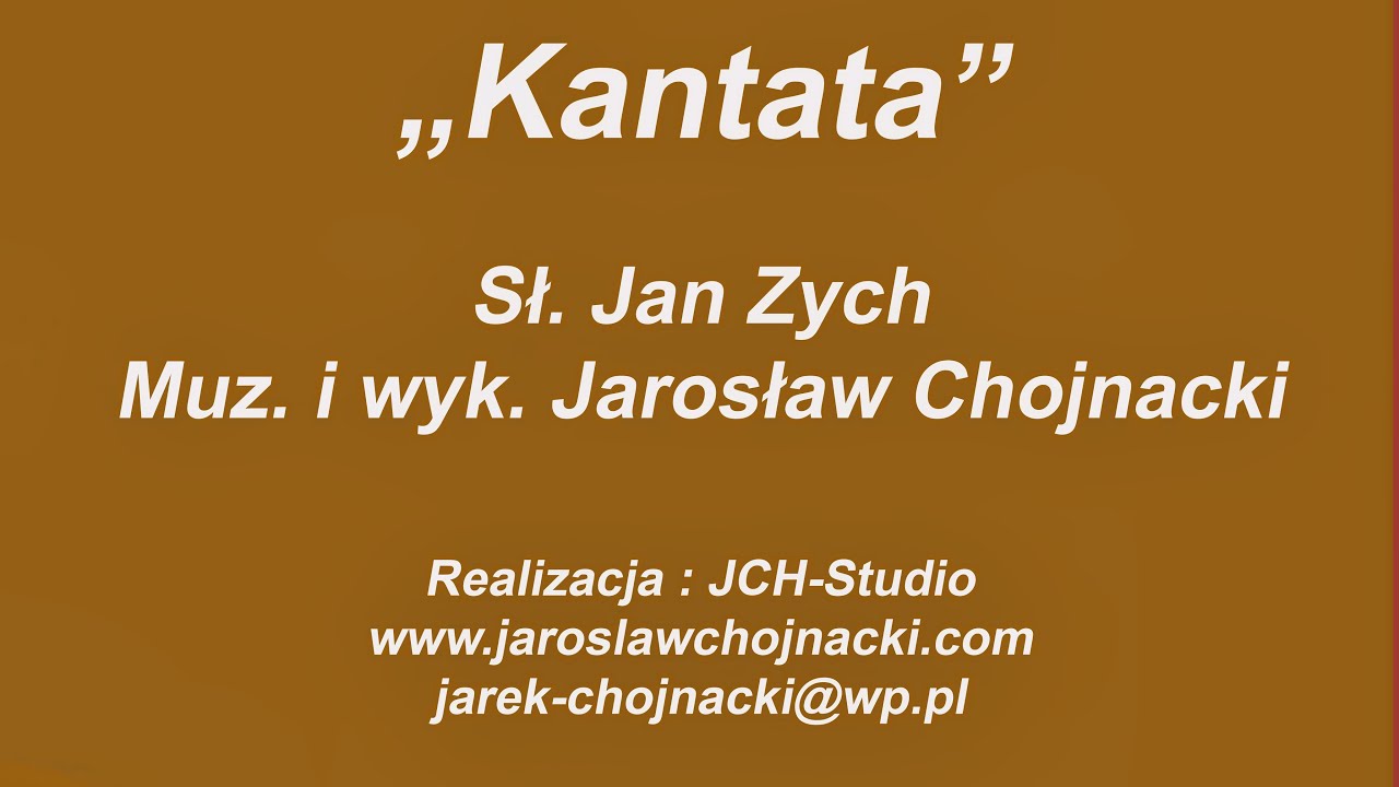 Jarosław Chojnacki - Kantata - sł. Jan Zych - YouTube