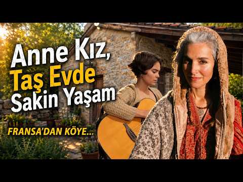 Anne Kız Köyde, Taş Evde Sakin Bir Yaşam! Fransa'dan Köye Göç, Okulsuz Eğitim?
