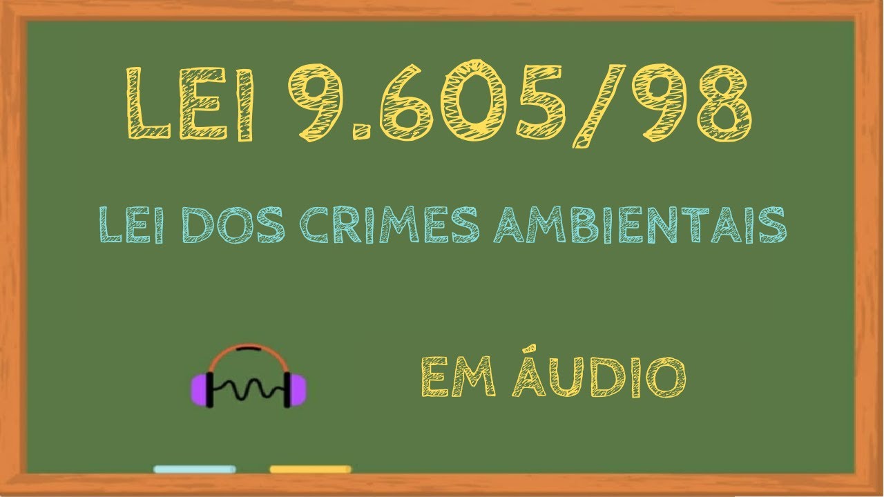 Lei 9605/98 em áudio ‐ Lei dos Crimes Ambientais #LEG058 - YouTube