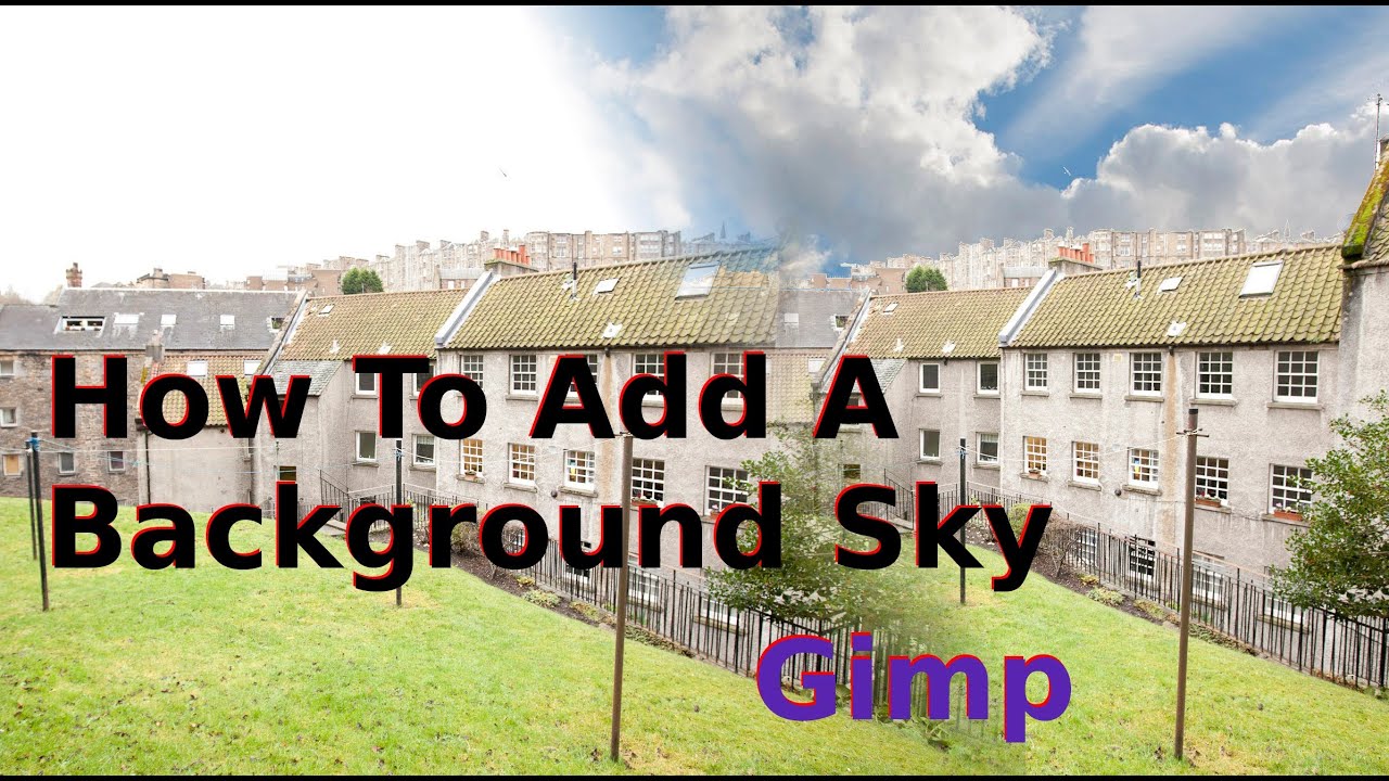 How to add a background Sky : Gimp Tutorial - YouTube