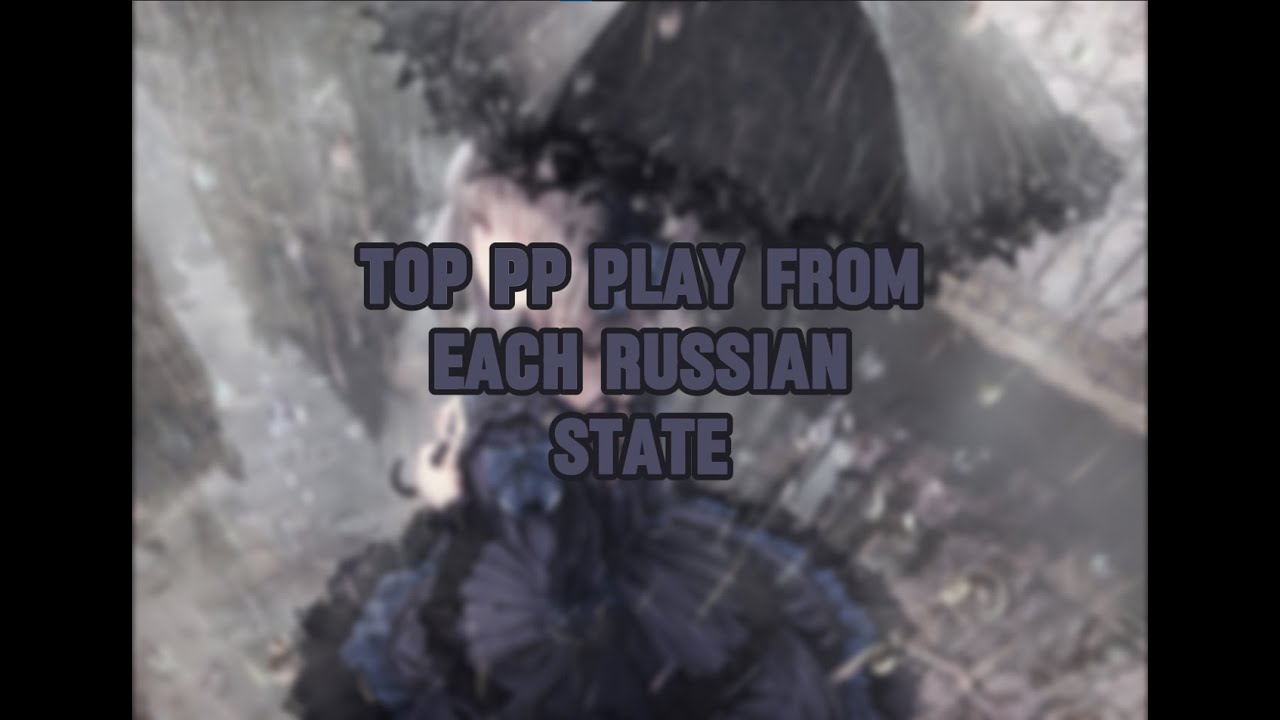 Top PP play from each Russian state in osu! - Лучший пп скор в каждом ...