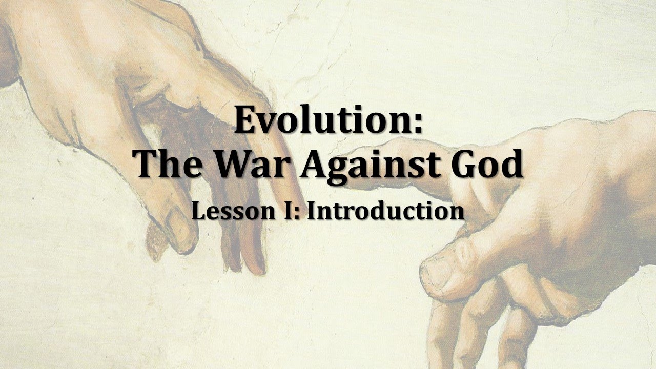 Evolution: The War Against God - Introduction Part 1 - YouTube