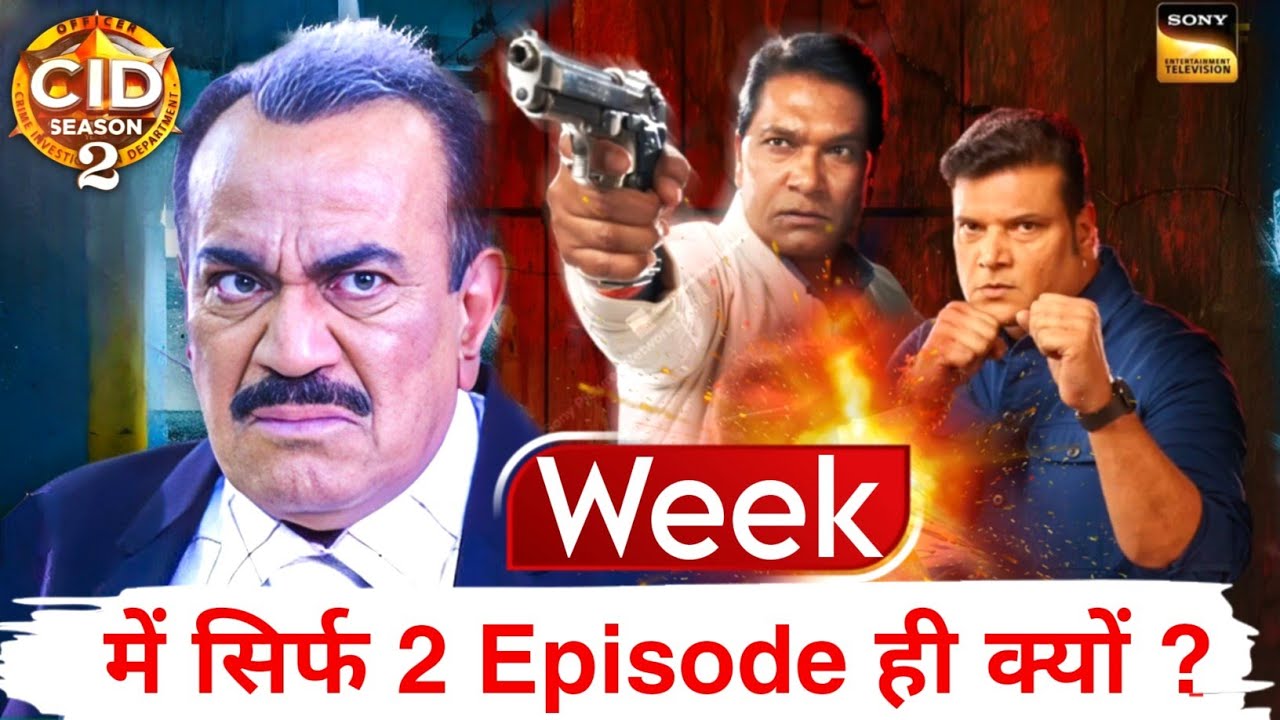 Cid Season 2 Ke Week Me Only 2 Episode Why ? | Cid Season 2 Episode 1 ...