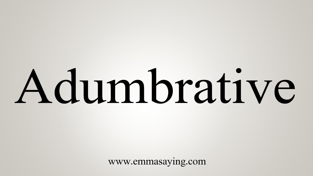 How To Say Adumbrative - YouTube