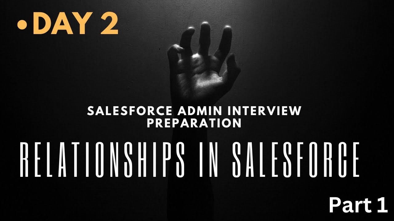Day 2 ||Salesforce Admin Interview Preparation || Relationships in ...