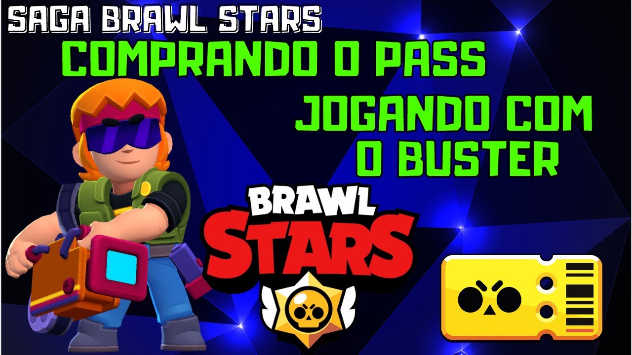 Saga Brawl Stars - Comprando o pass e jogando com o buster - episódio ...