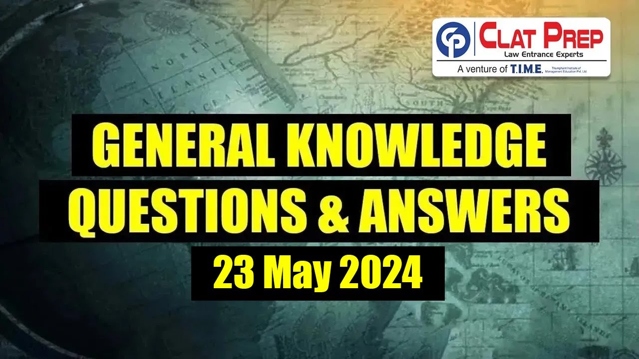 General Knowledge Questions & Answers | 23 May 2024 | CLAT 2025 ...
