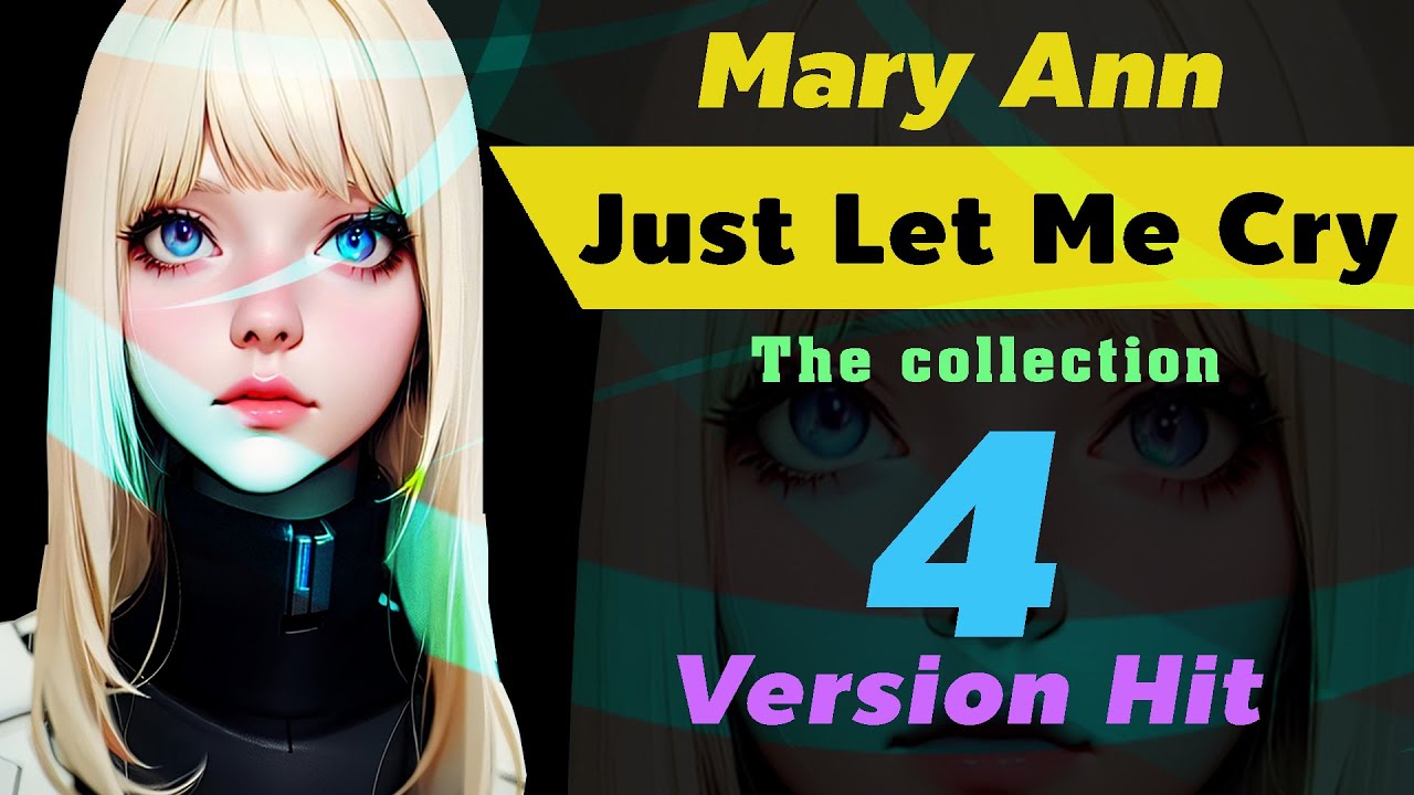 Just Let Me Cry - Mary Ann | 4 versions, nonstop-mix #dance #90s #2000 ...