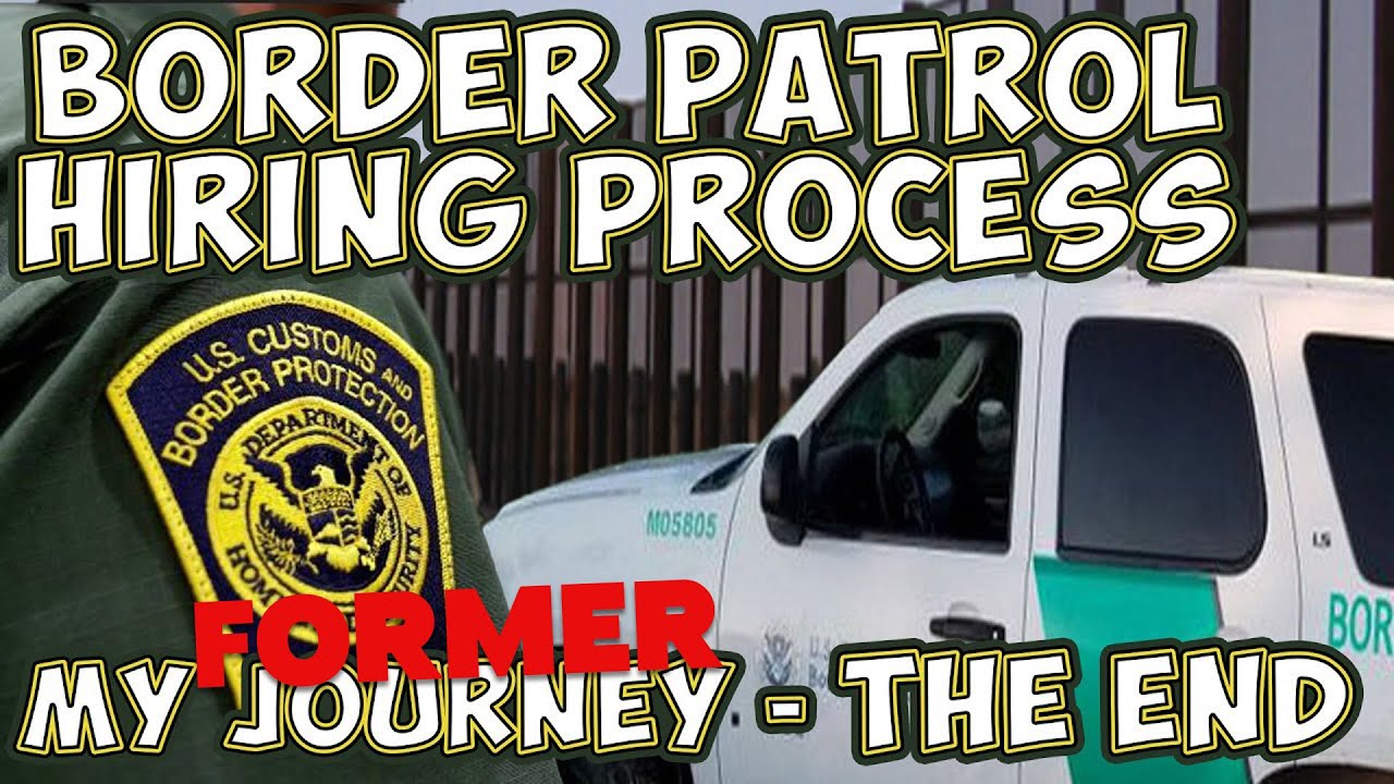 Border Patrol Hiring Process - THE END - YouTube