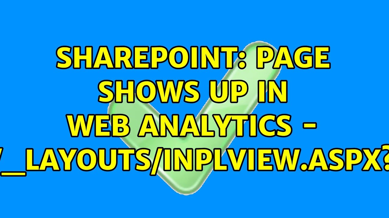 Sharepoint: Page shows up in web analytics - /_layouts/inplview.aspx ...