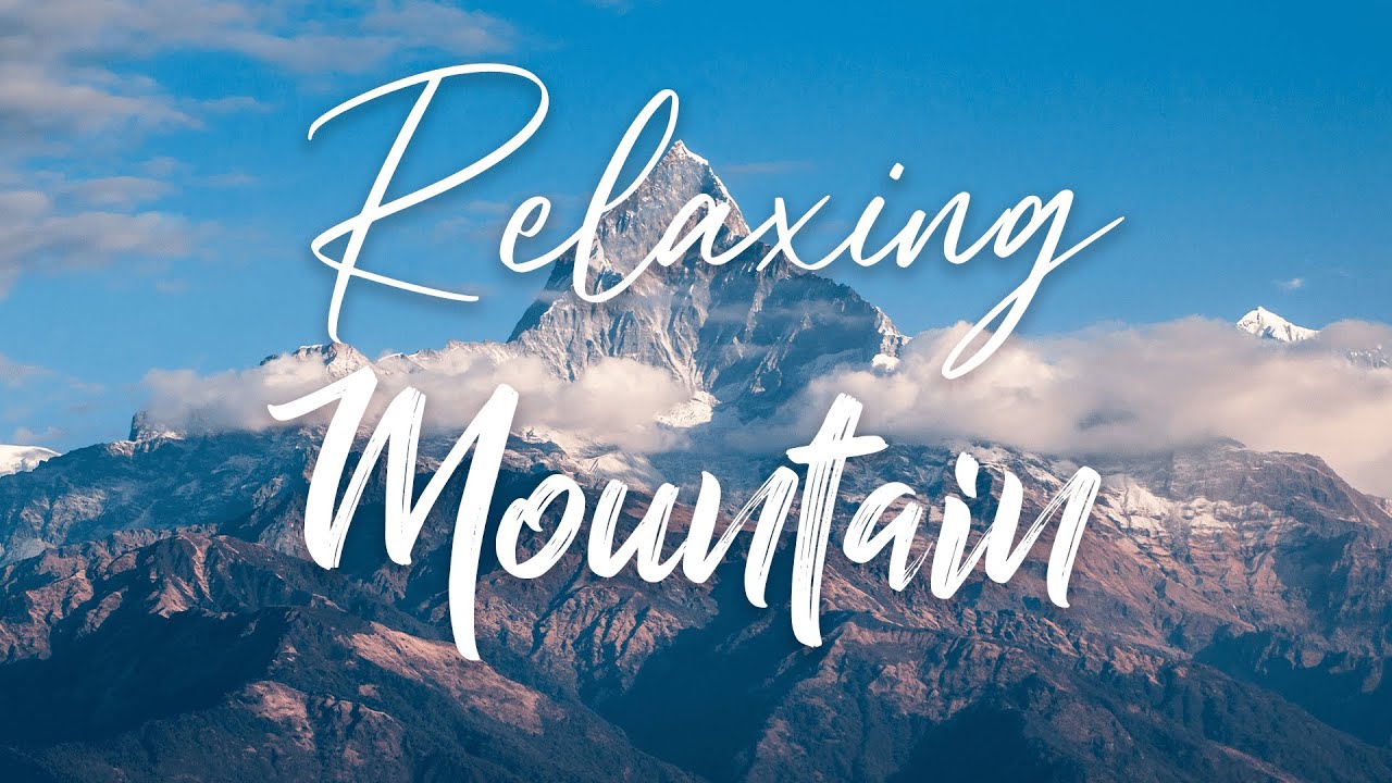 Relaxing Mountain | Relaxing Music & Calming 4K Nature | Sleep ...
