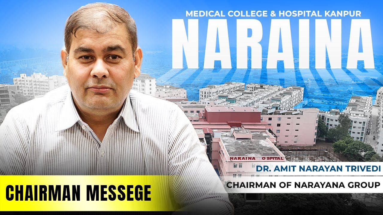 Why Choose Naraina Medical College Kanpur | Chairman Message: Campus ...