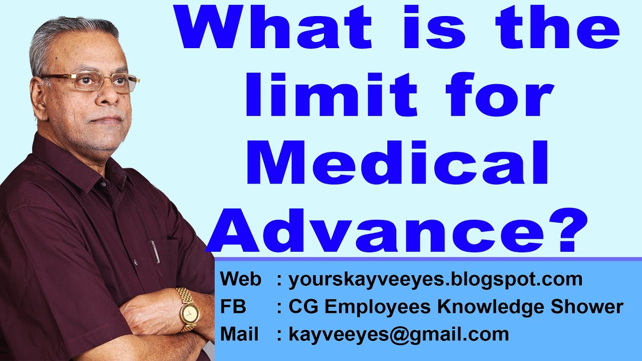 What is the limit for Medical Advance? @YoursKayveeyes - YouTube