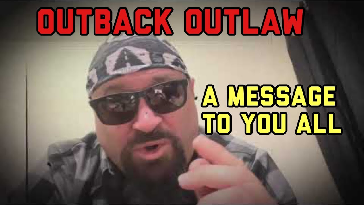 Outback Outlaw a message to you all. - YouTube