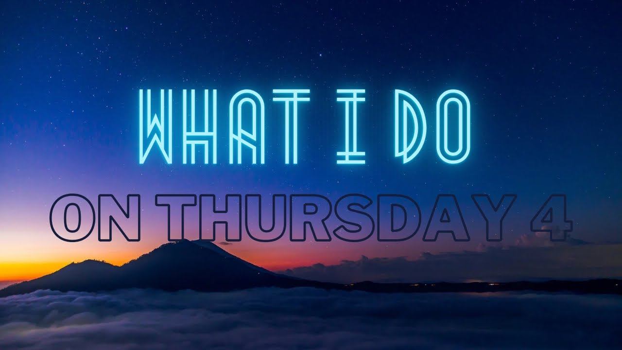 What I Do On Thursday 4: Spring Edition - YouTube