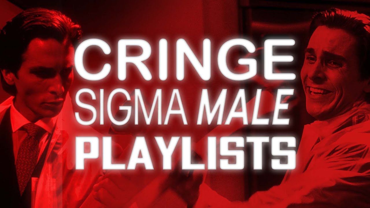 CRINGE SIGMA MALE PLAYLISTS - YouTube