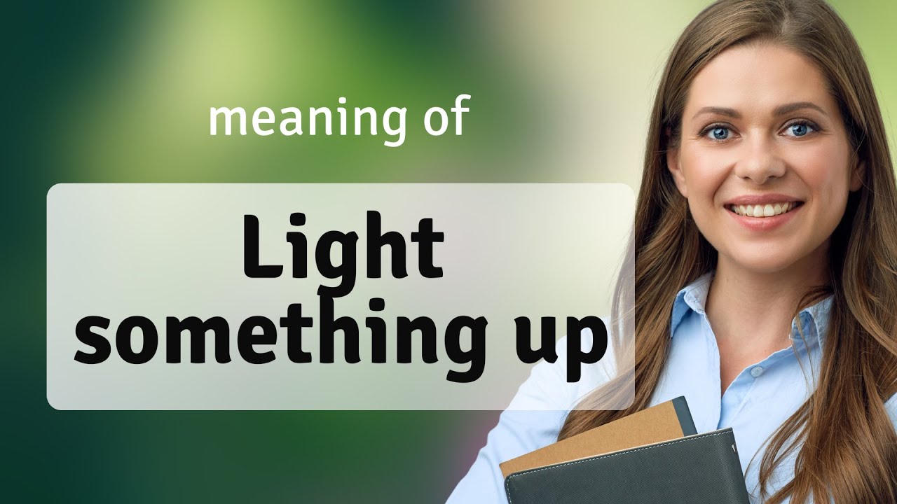Lighting Up the Language: The Many Shades of "Light Something Up" - YouTube