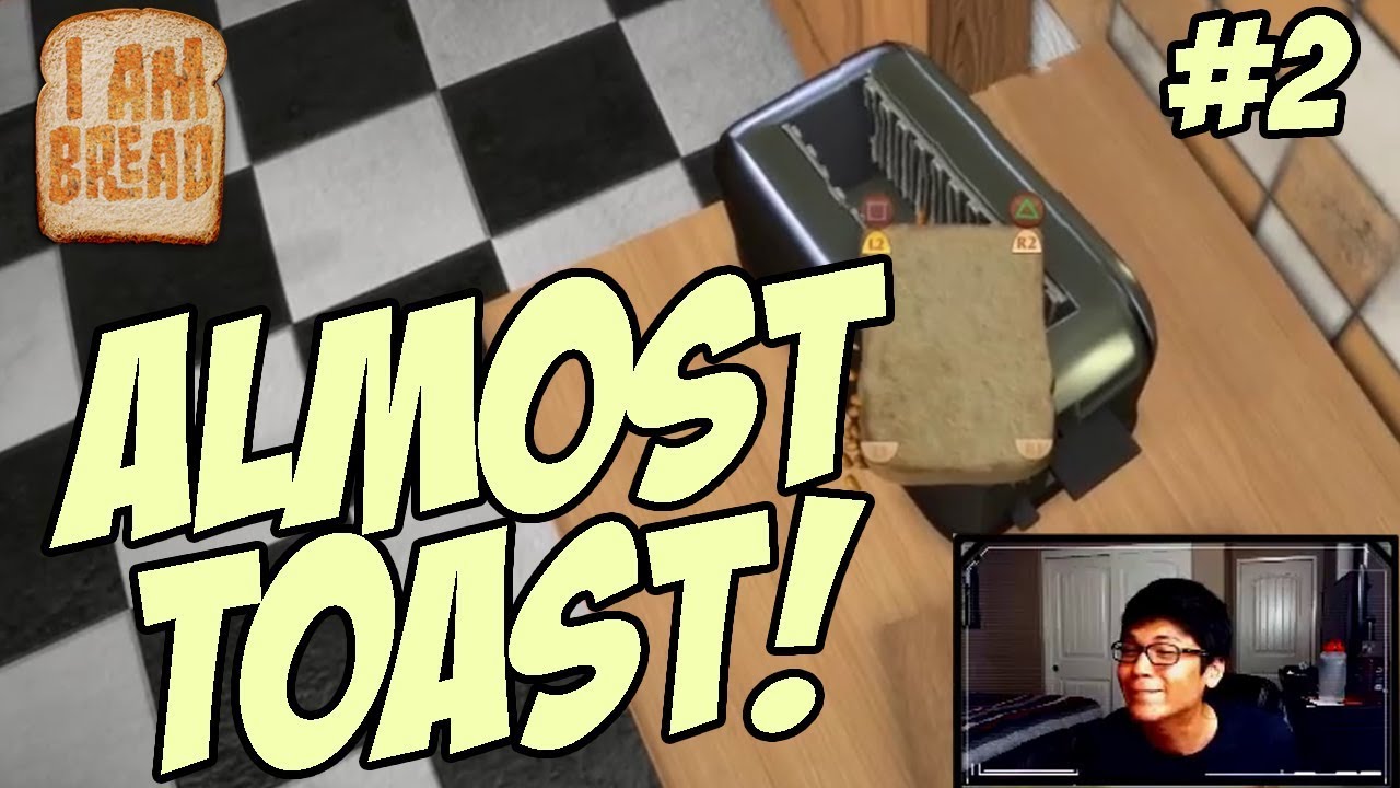 ALMOST TOAST (I Am Bread #2) - YouTube