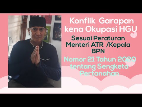Garapan vs Okupasi HGU ; Solusi Sengketa Pertanahan Permen ATR 21 tahun 2020. - YouTube