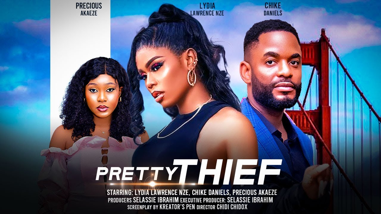 PRETTY THIEF - CHIKE DANIELS, LYDIA LAWRENCE, PRECIOUS AKAEZE latest ...