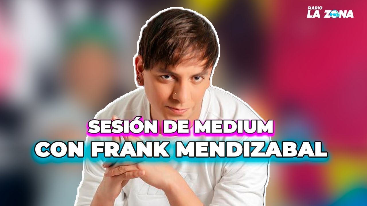 FRANK MENDIZABAL nos hace una sesión de medium - YouTube