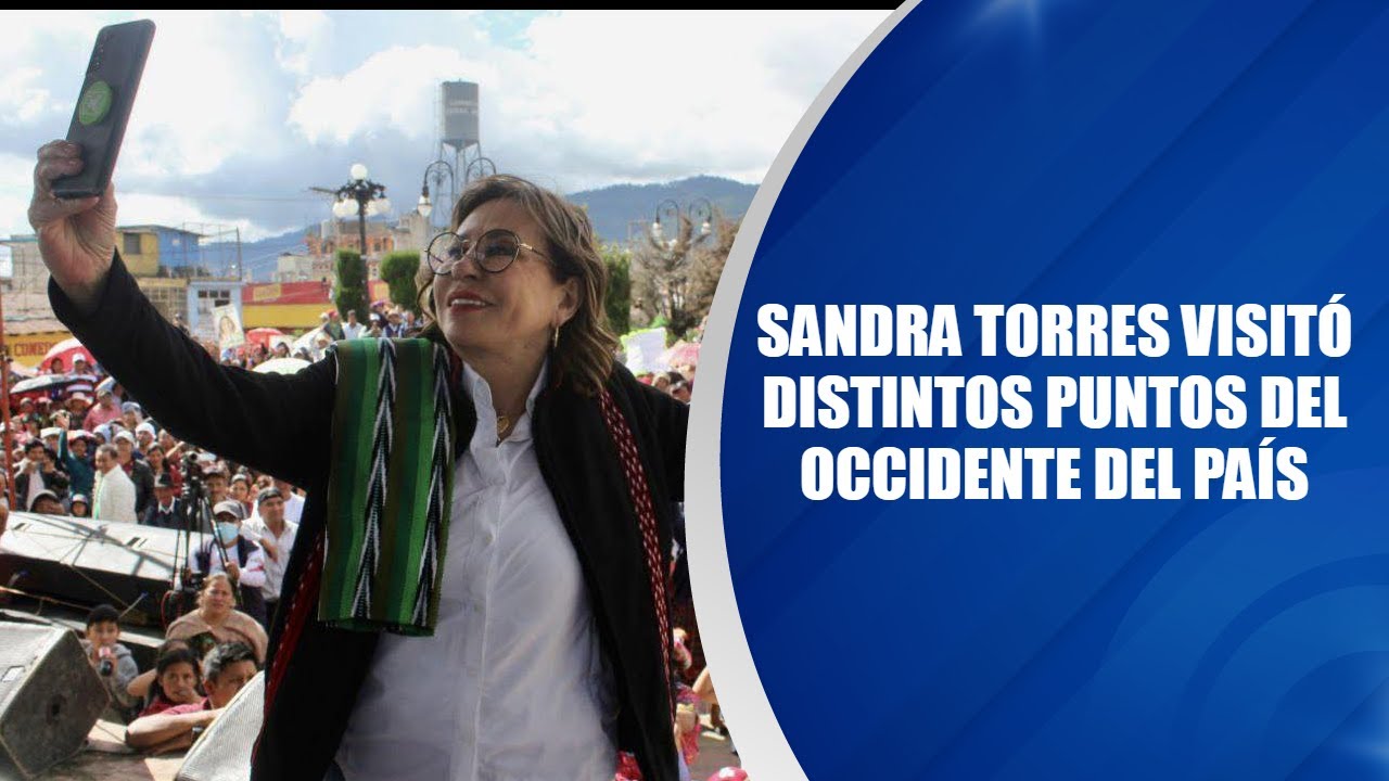 Sandra Torres visitó distintos puntos del occidente del país - YouTube