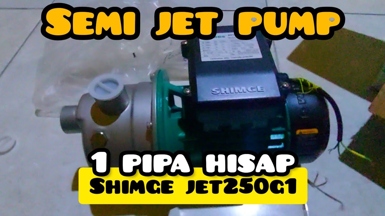 pompa air semi jet pump shimge jet250g1 1 pipa hisap - YouTube