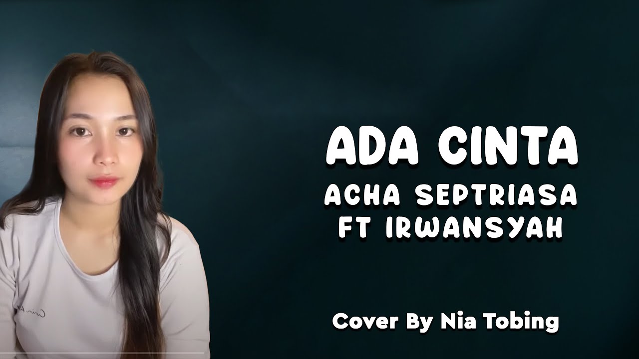 Ada Cinta - Acha Septriasa ft Irwansyah | Cover by Nia Tobing - YouTube