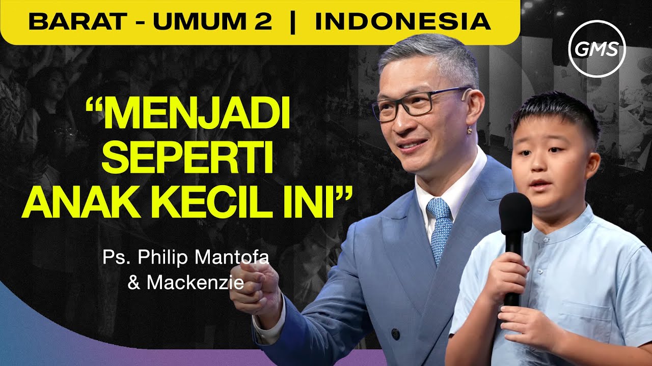 Menjadi Seperti Anak Kecil Ini - Ps. Philip Mantofa (GMS Church) - YouTube