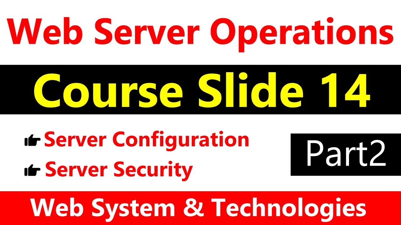 Lecture 14 Web Server Operations Part 2 | Server Configuration and ...