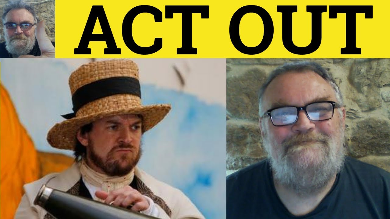 Act Out Meaning Act Out Explained Acting Out Examples Phrasal act-out-meaning-act-out-explained-acting-out-examples-phrasal