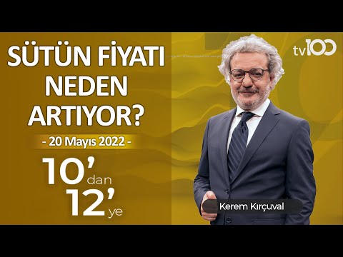 Süt ve Süt Ürünlerine Zam - Kerem Kırçuval ile 10'dan 12'ye - 20 Mayıs 2022