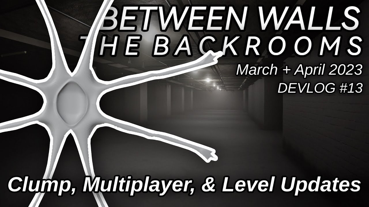 CLUMP, MULTIPLAYER + Level Updates | Between Walls: The Backrooms ...
