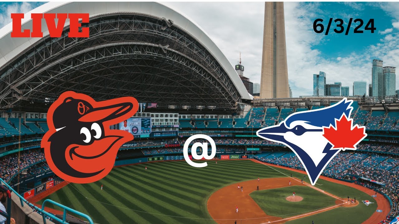 Baltimore Orioles @ Toronto Blue Jays | LIVE! Play-by-Play & Commentary ...