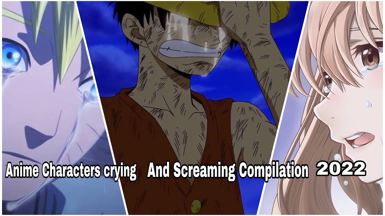 Anime Characters Crying and Screaming compilation 2022 - YouTube