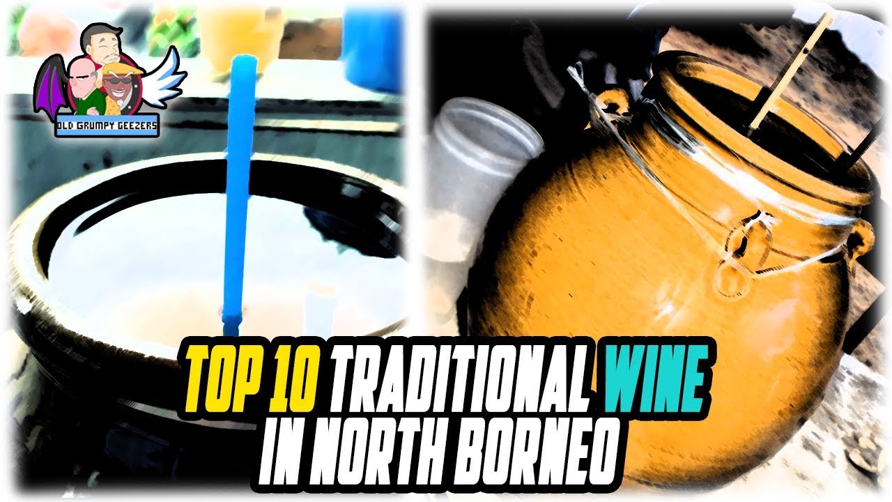 10 ARAK TRADISIONAL DI SABAH - TOP 10 TRADITIONAL WINE IN NORTH BORNEO ...