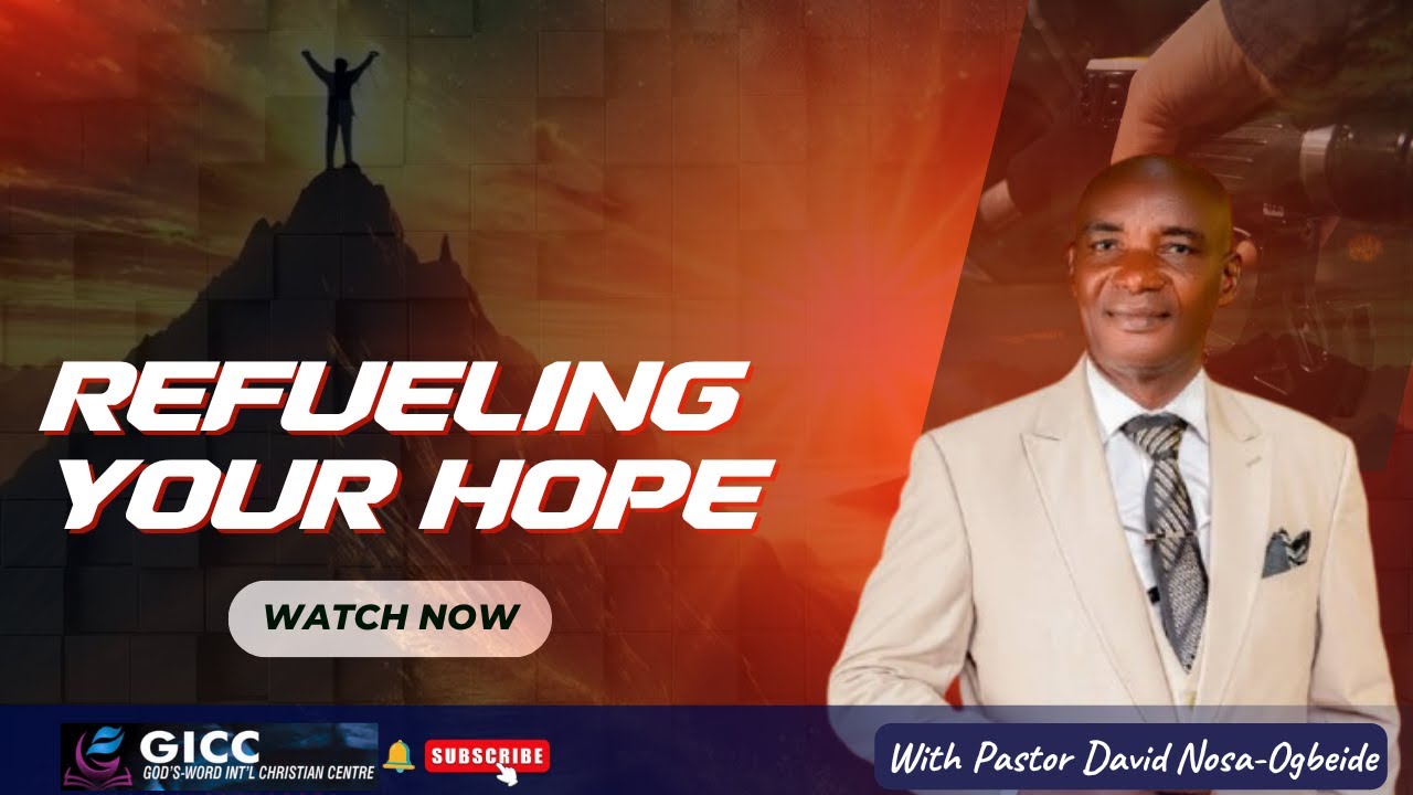 How To Refuel Your Hope - A Life-Changing Message by Pastor David Nosa ...