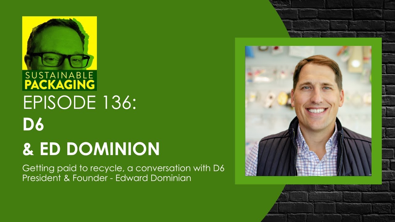 Sustainable Packaging Podcast Episode 136 D6 Ed Dominion Recycling PET ...