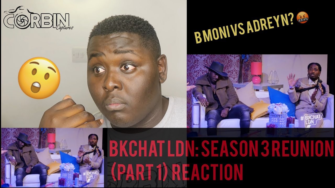 BKCHAT LDN: SEASON 3 REUNION (PART 1) REACTION | CORBIN CAPTURES - YouTube