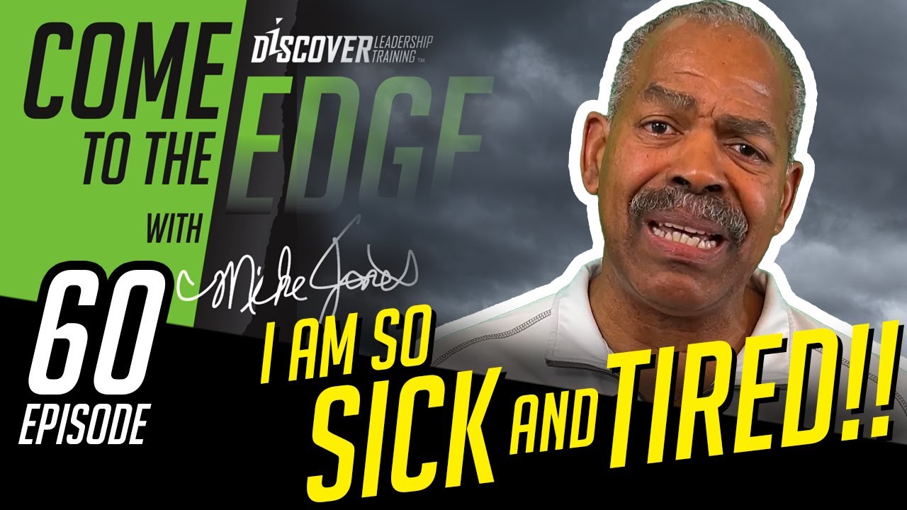 THE EDGE Episode 60: I am so SICK and TIRED!!! Personal Growth and ...