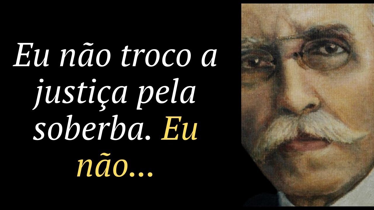 As Melhores Frases e Poemas de Ruy Barbosa (TENHO CERTEZA QUE VOCÊS VÃO ...
