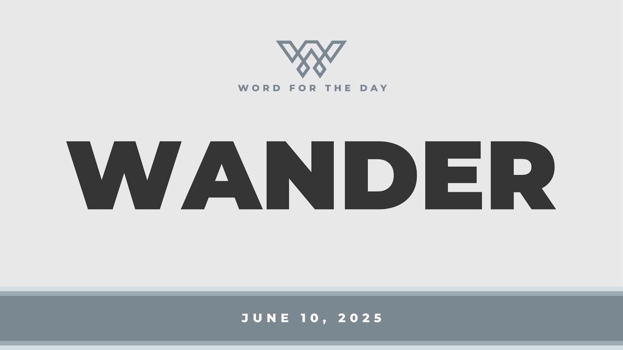 Wander // Word for the Day // June 10, 2025 - YouTube