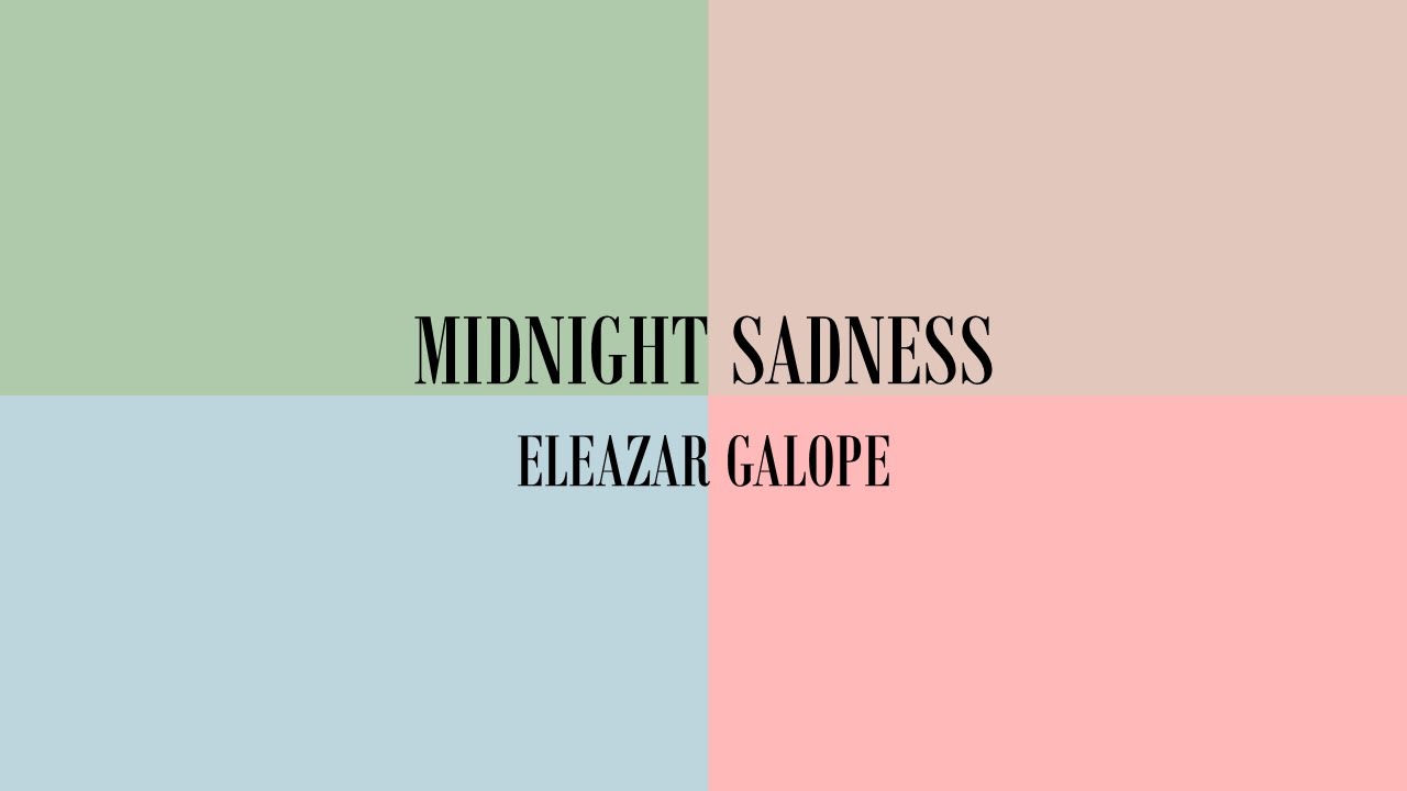 Eleazar Galope - Midnight Sadness (Lyric Video) - YouTube