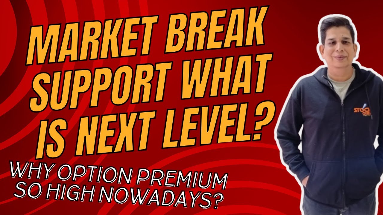 Market BreakSupport what is Next Level?; Why is Option Premium so High ...