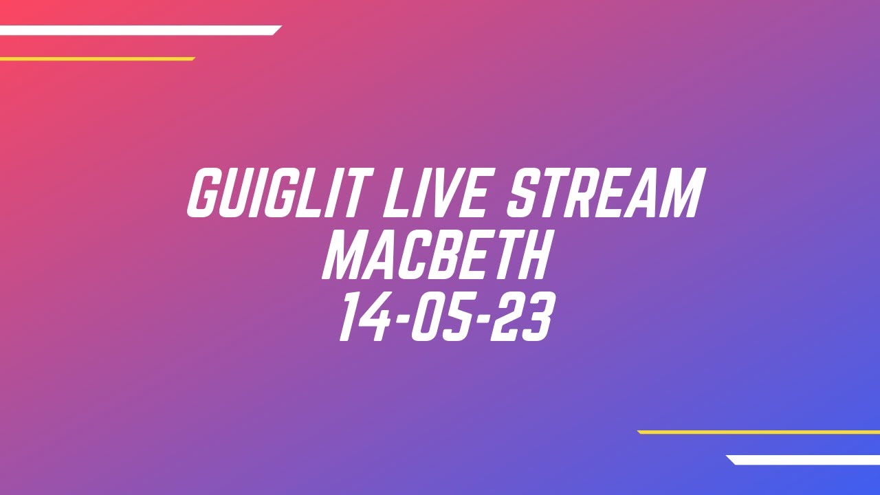 MACBETH LIVE STREAM RECORDING (KINGSHIP, EXAM SKILLS AND BANQUO) - YouTube