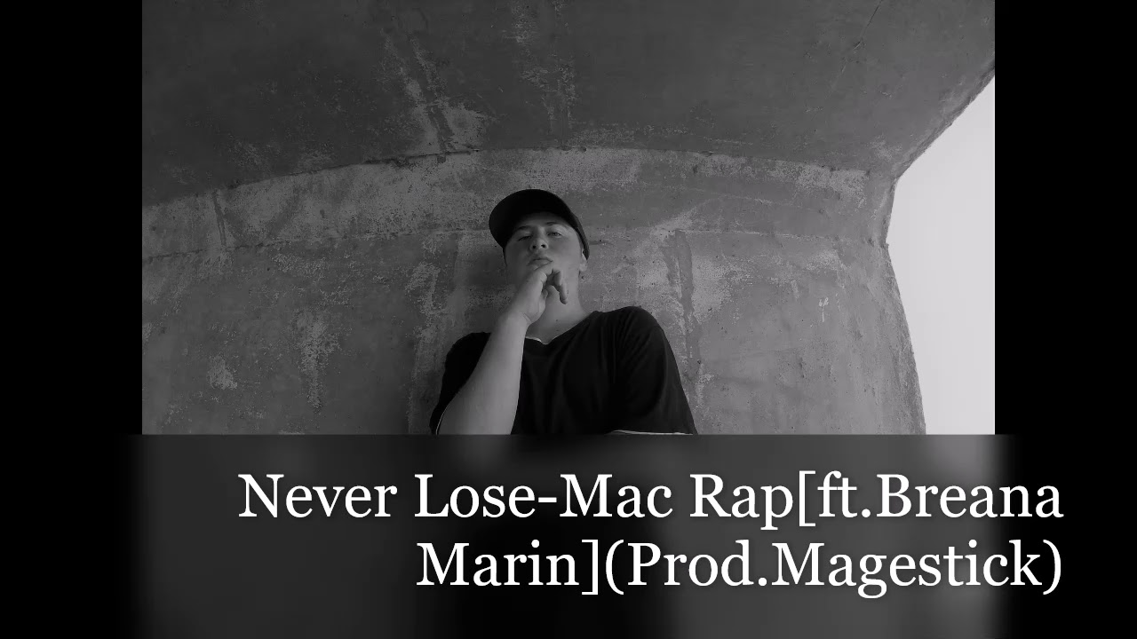 Never Lose-Mac Rap(ft.Breana Marin)(Prod.Magestick) - YouTube