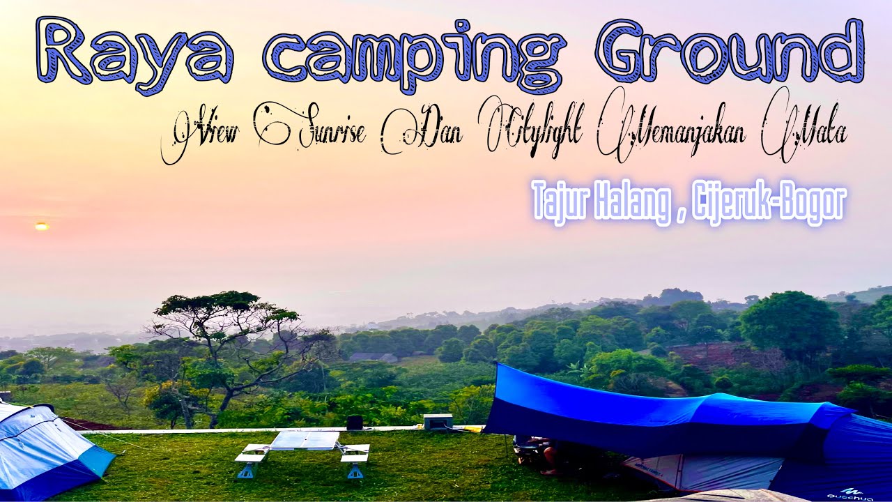 RAYA CAMPING GROUND || Tempat Camping Terbaru || Tajurhalang Cijeruk ...
